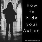 How to Hide Your Autism - Learn From Autistics